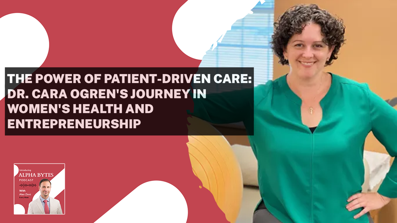 Dr. Cara Ogren's Journey in Women's Health & Entrepreneurship | Alpha ...